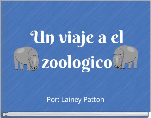 "Un viaje a el zoologico" - Free stories online. Create books for kids ...