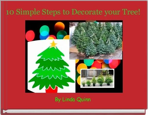 "10 Simple Steps to Decorate your Tree!" - Free stories online. Create ...