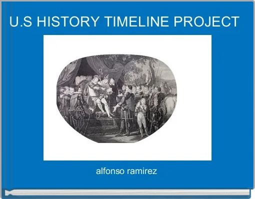 "U.S HISTORY TIMELINE PROJECT" - Free stories online. Create books for ...