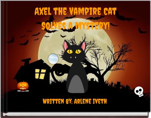 "Axel the Vampire Cat Solves a mystery!" - Free stories online. Create ...