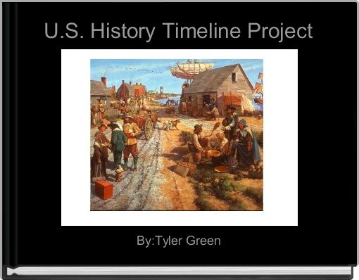 "U.S. History Timeline Project" - Free stories online. Create books for ...
