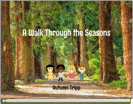 "A Walk Through the Seasons" - Free stories online. Create books for ...