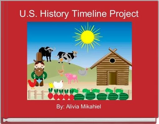 "U.S. History Timeline Project" - Free stories online. Create books for ...