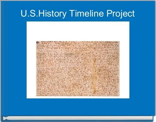 "U.S.History Timeline Project" - Free stories online. Create books for ...
