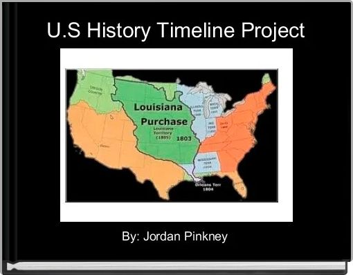 "U.S History Timeline Project" - Free stories online. Create books for ...