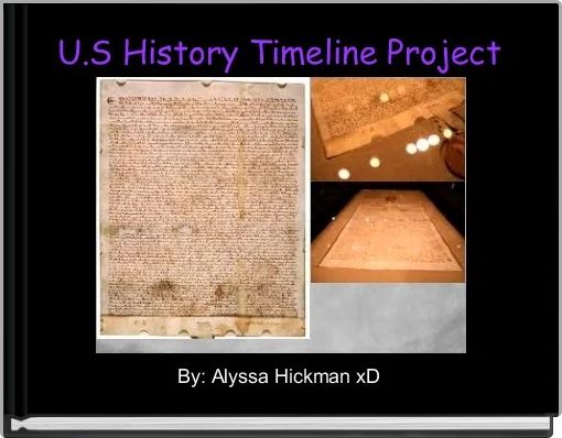 "U.S History Timeline Project" - Free stories online. Create books for ...