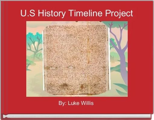 "U.S History Timeline Project" - Free stories online. Create books for ...