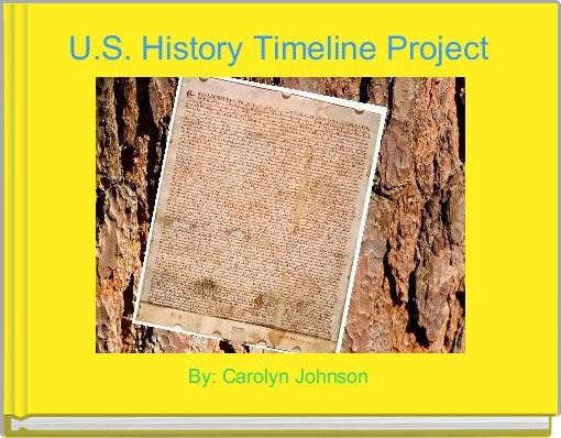 "U.S. History Timeline Project" - Free stories online. Create books for ...