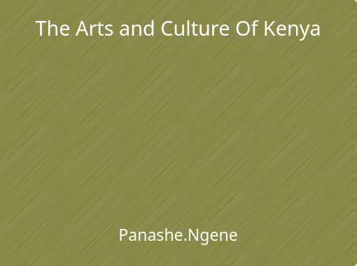 "The Arts and Culture Of Kenya" - Free stories online. Create books for ...