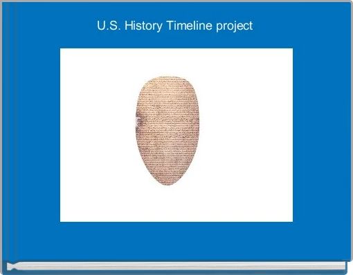 "U.S. History Timeline project" - Free stories online. Create books for ...