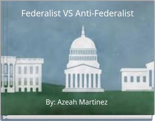 "Federalist VS Anti-Federalist" - Free stories online. Create books for ...