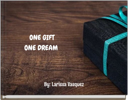 "ONE GIFT ONE DREAM" - Free stories online. Create books for kids ...
