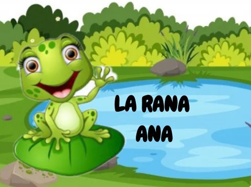 "LA RANA ANA" - Free stories online. Create books for kids | StoryJumper