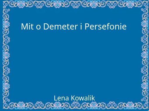 "Mit o Demeter i Persefonie" - Free stories online. Create books for kids | StoryJumper