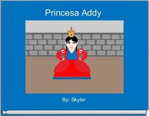 "Princesa Addy" - Free stories online. Create books for kids | StoryJumper