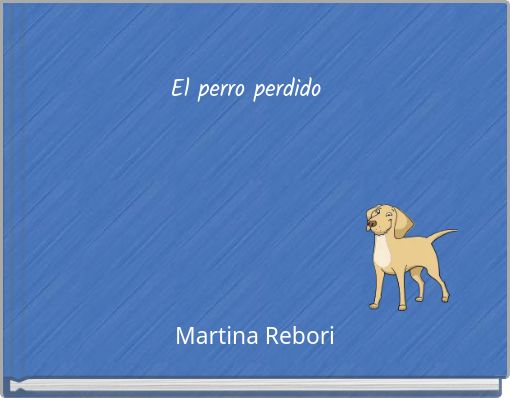 "El perro perdido" - Free stories online. Create books for kids ...