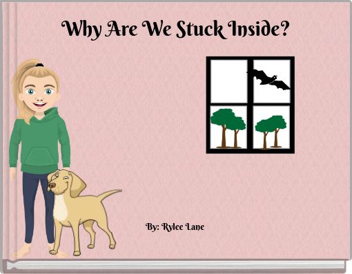 "Why Are We Stuck Inside?" - Free stories online. Create books for kids ...