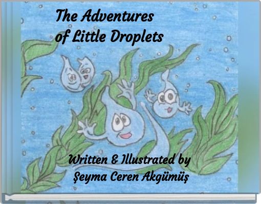 "The Adventures of Little Droplets" - Free stories online. Create books ...