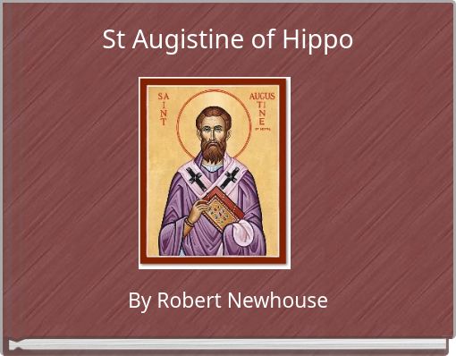 "St Augistine of Hippo" - Free stories online. Create books for kids ...
