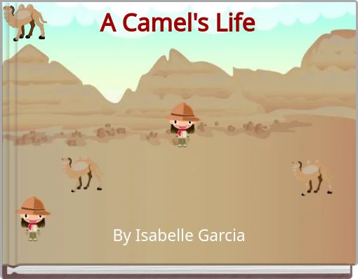 "A Camel's Life" - Free stories online. Create books for kids | StoryJumper