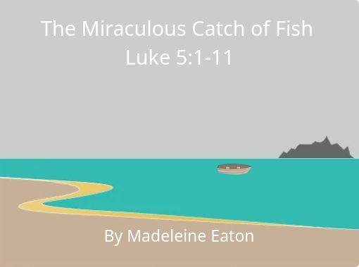 "The Miraculous Catch of Fish Luke 5:1-11" - Free stories online ...