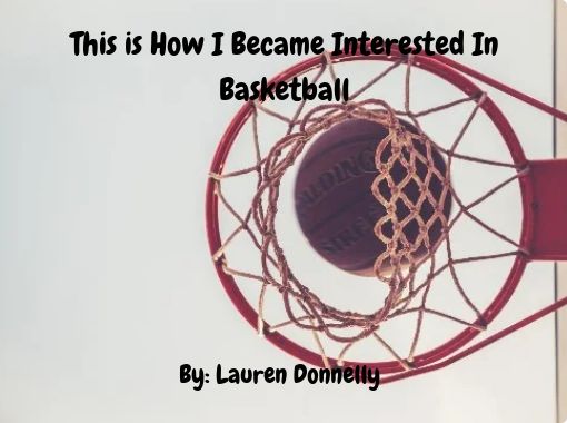 "This is How I Became Interested In Basketball" - Free stories online ...