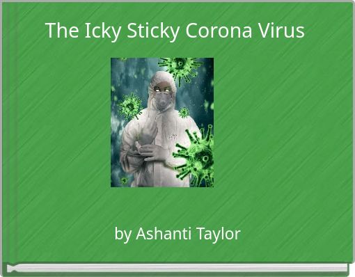 "The Icky Sticky Corona Virus" - Free stories online. Create books for ...