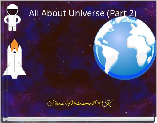 "All About Universe (Part 2)" - Free stories online. Create books for ...