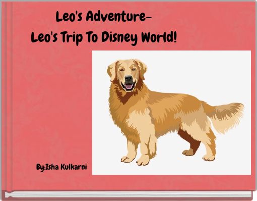 "Leo's Adventure- Leo's Trip To Disney World!" - Free stories online ...
