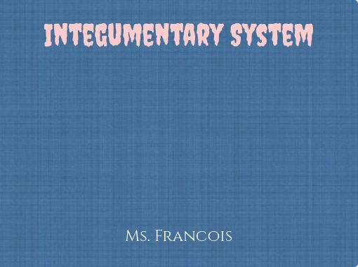 "Integumentary System" - Free stories online. Create books for kids ...