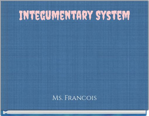 "Integumentary System" - Free stories online. Create books for kids ...