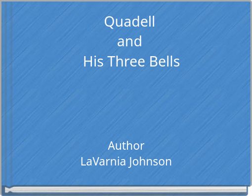 "Quadell and His Three Bells" - Free stories online. Create books for ...