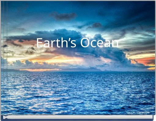 "Earth’s Ocean" - Free stories online. Create books for kids | StoryJumper