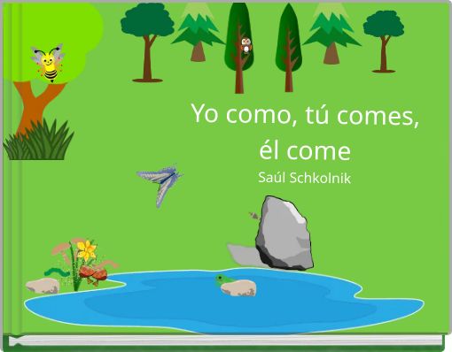 "Yo como, tú comes, él come Saúl Schkolnik" - Free stories online ...