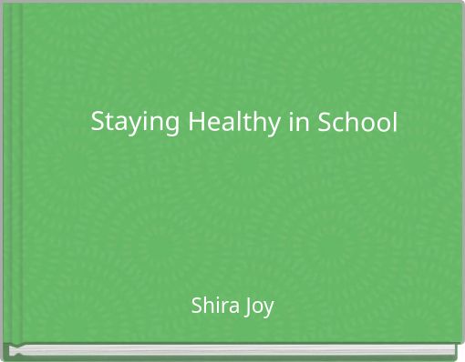 "Staying Healthy in School" - Free stories online. Create books for ...