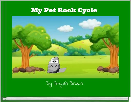 "My Pet Rock Cycle" - Free stories online. Create books for kids ...