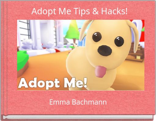 "Adopt Me Tips & Hacks!" - Free stories online. Create books for kids ...