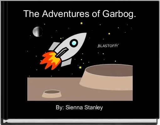 "The Adventures of Garbog." - Free stories online. Create books for ...