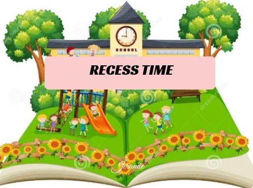 "RECESS TIME" - Free stories online. Create books for kids | StoryJumper