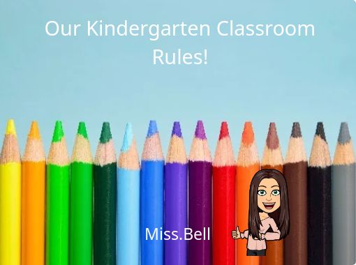 "Our Kindergarten Classroom Rules!" - Free stories online. Create books ...
