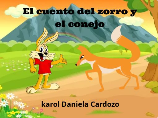 "El cuento del zorro y el conejo" - Free stories online. Create books ...