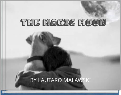 "THE MAGIC MOON" - Free stories online. Create books for kids | StoryJumper