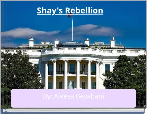 "Shay's Rebellion" - Free stories online. Create books for kids ...