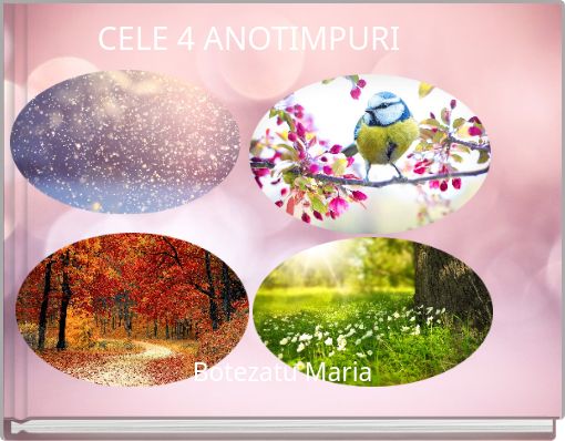 "CELE 4 ANOTIMPURI" - Free stories online. Create books for kids | StoryJumper
