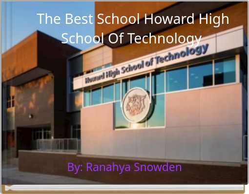 "The Best School Howard High School Of Technology" - Free stories ...
