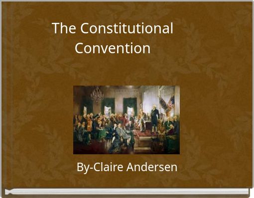 "The Constitutional Convention" - Free stories online. Create books for ...