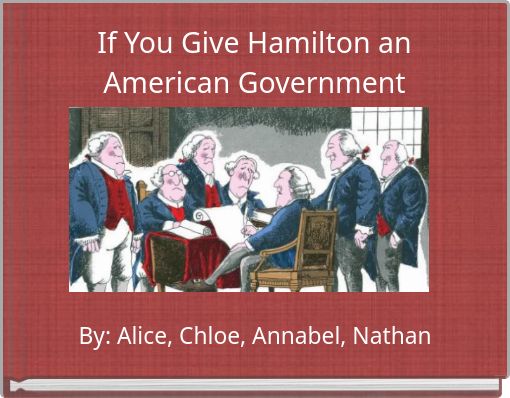 "If You Give Hamilton an American Government" - Free stories online ...