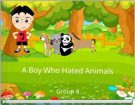 "A Boy Who Hated Animals" - Free stories online. Create books for kids | StoryJumper