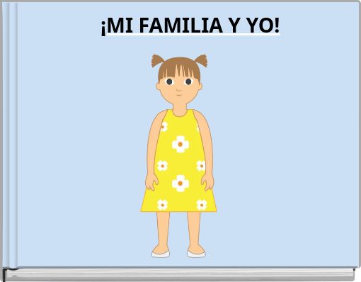 "¡MI FAMILIA Y YO!" - Free stories online. Create books for kids ...