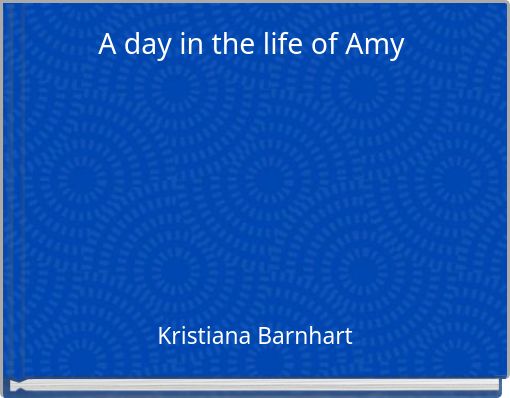 "A day in the life of Amy" - Free stories online. Create books for kids ...